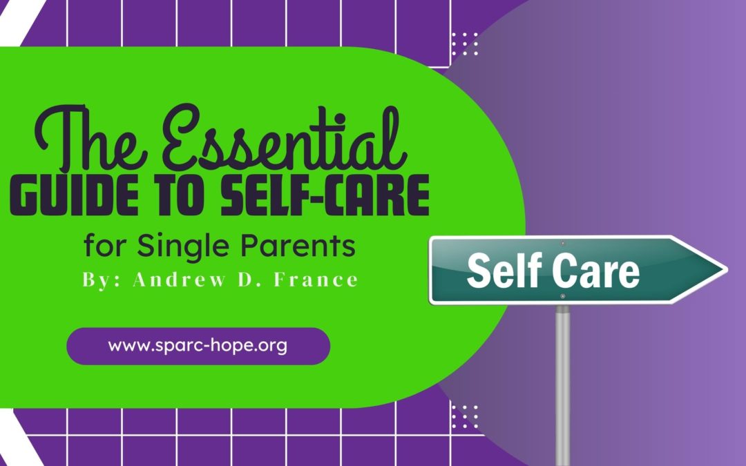 The Essential Guide to Self-Care for Single Parents - Single Parent Resource Center
